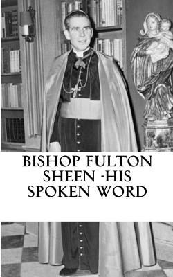 Bishop Fulton Sheen- His Spoken Word