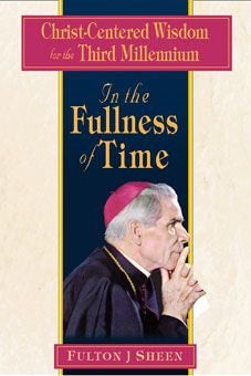 In The Fullness Of Time | Fulton Sheen Museum Gift Store